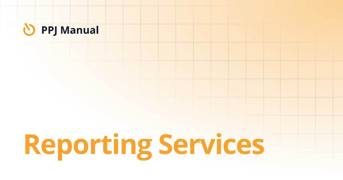 Reporting Services | PPJ Manual