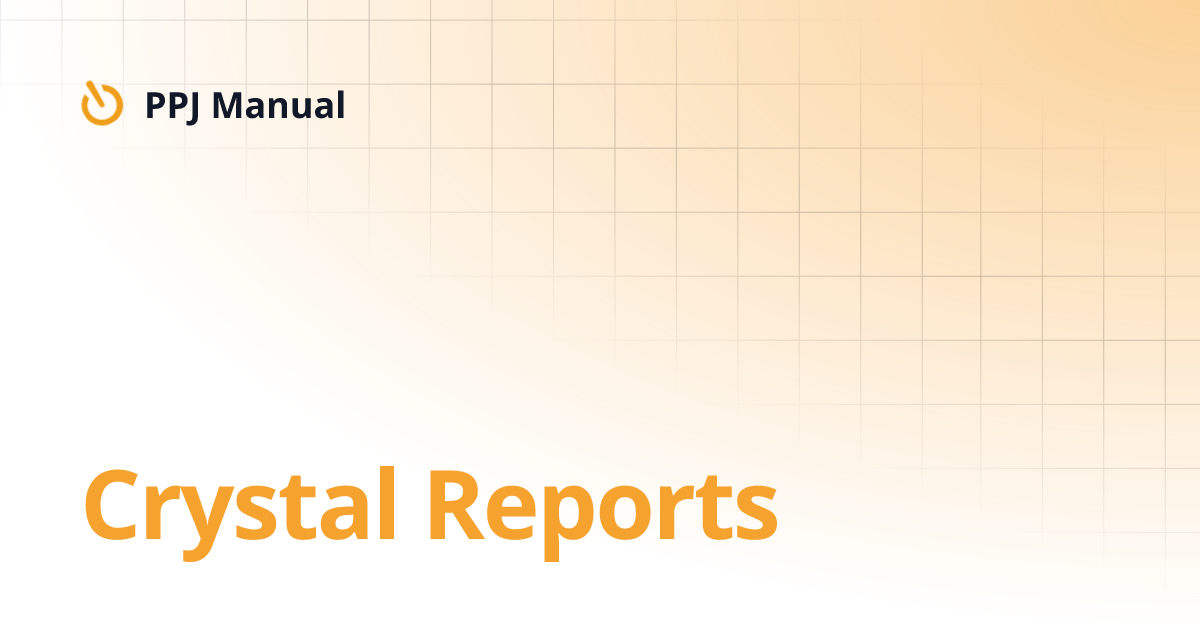 Crystal Reports | PPJ Manual