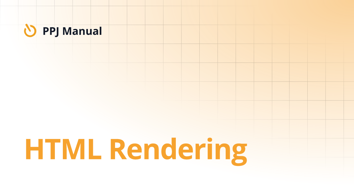 HTML Rendering | PPJ Manual