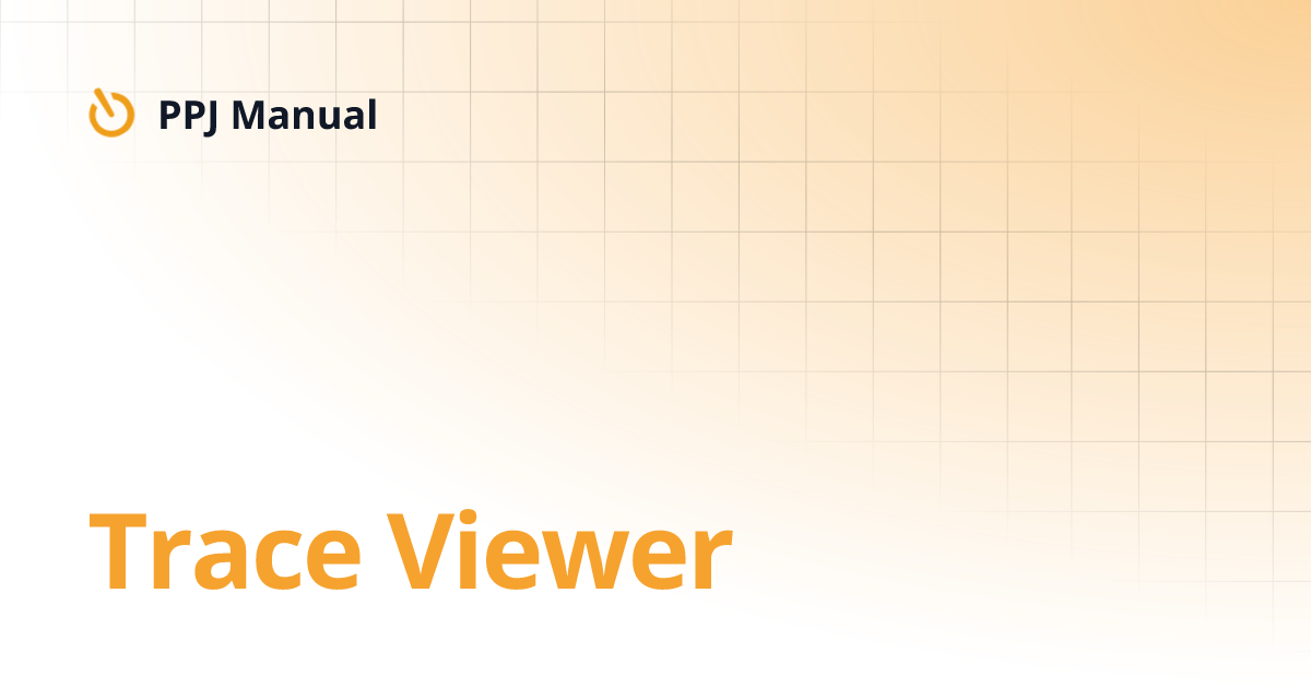 Trace Viewer | PPJ Manual