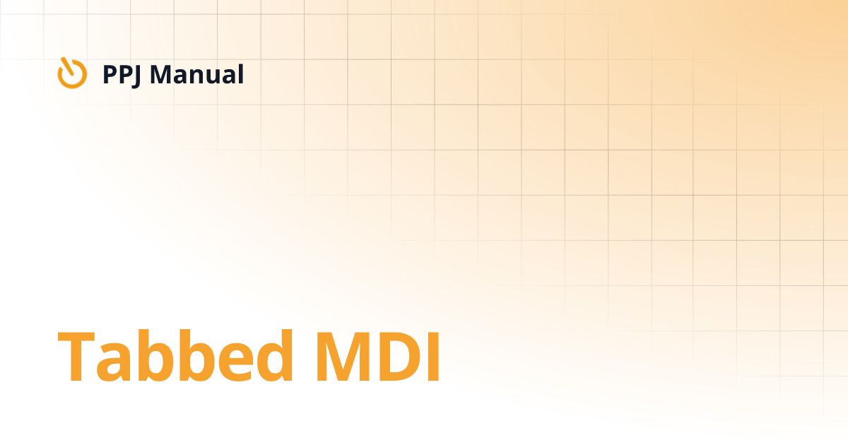 Tabbed MDI | PPJ Manual