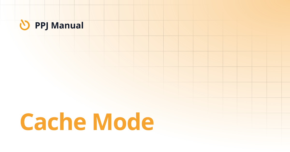 Cache Mode | PPJ Manual